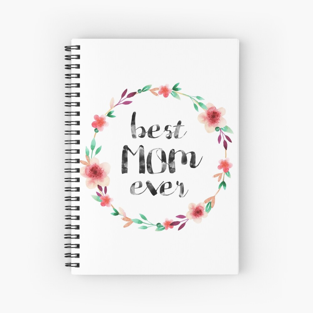 "Best Mom ever" Spiral Notebook for Sale by sevenroses | Redbubble