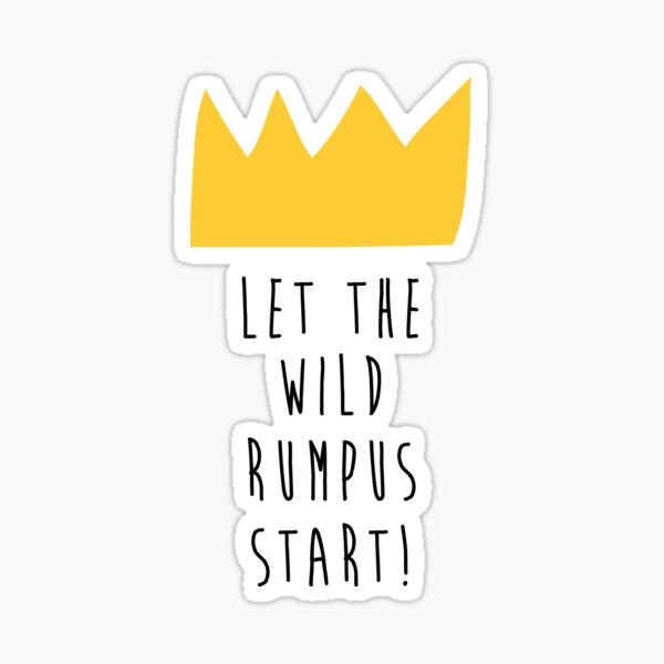 "Let The Wild Rumpus Start, Where The Wild Things Are" Sticker for Sale ...