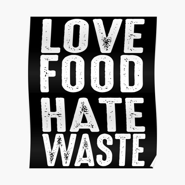 "Love Food Hate Waste Quote Recycle Reuse Reduce Gag Gift Ideas" Poster ...