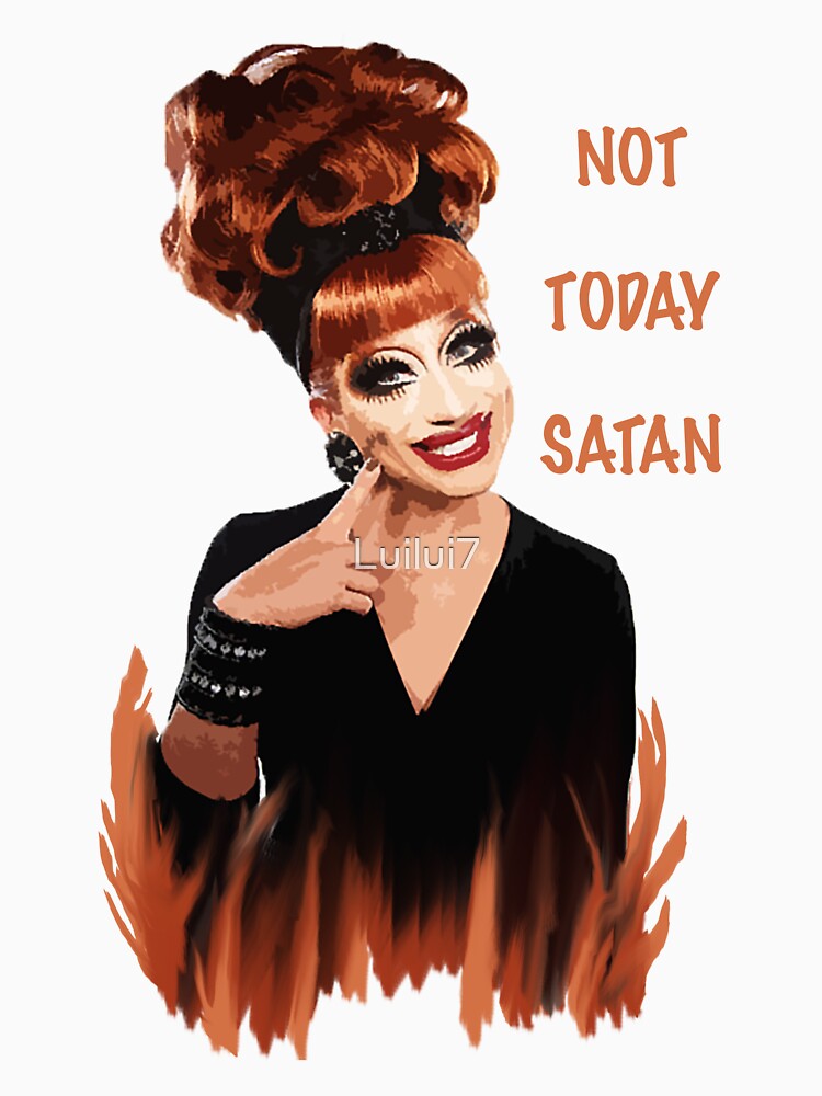 "Bianca Del Rio Not today Satan" T-shirt by Luilui7 | Redbubble