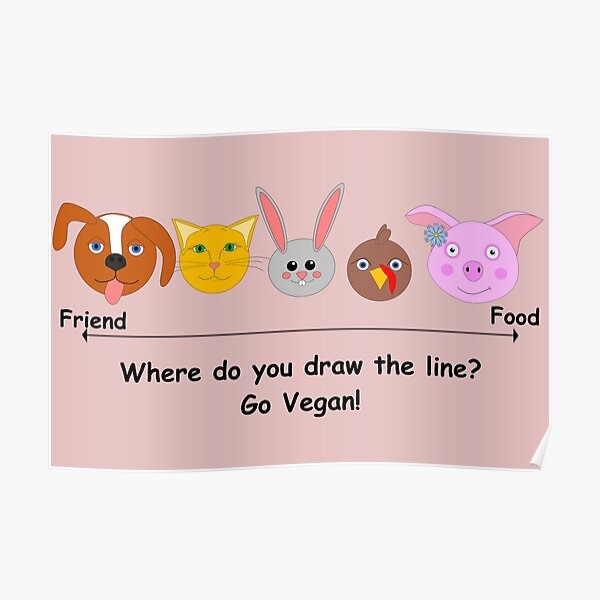 "Friend or Food? Where do you draw the line?" Poster for Sale by ...