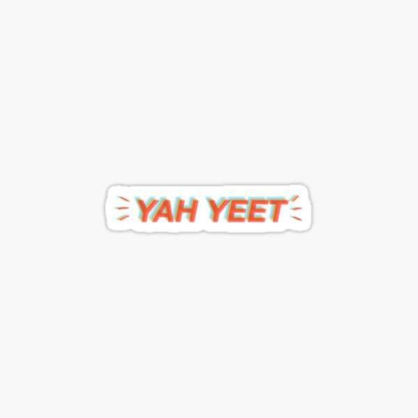 Yah Yeet Yah Stickers | Redbubble