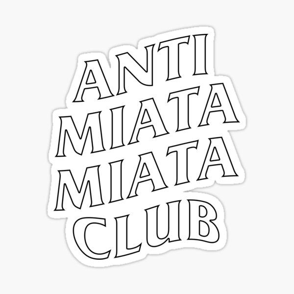 "Anti Miata Miata Club" Sticker for Sale by SgtJimbo2 | Redbubble