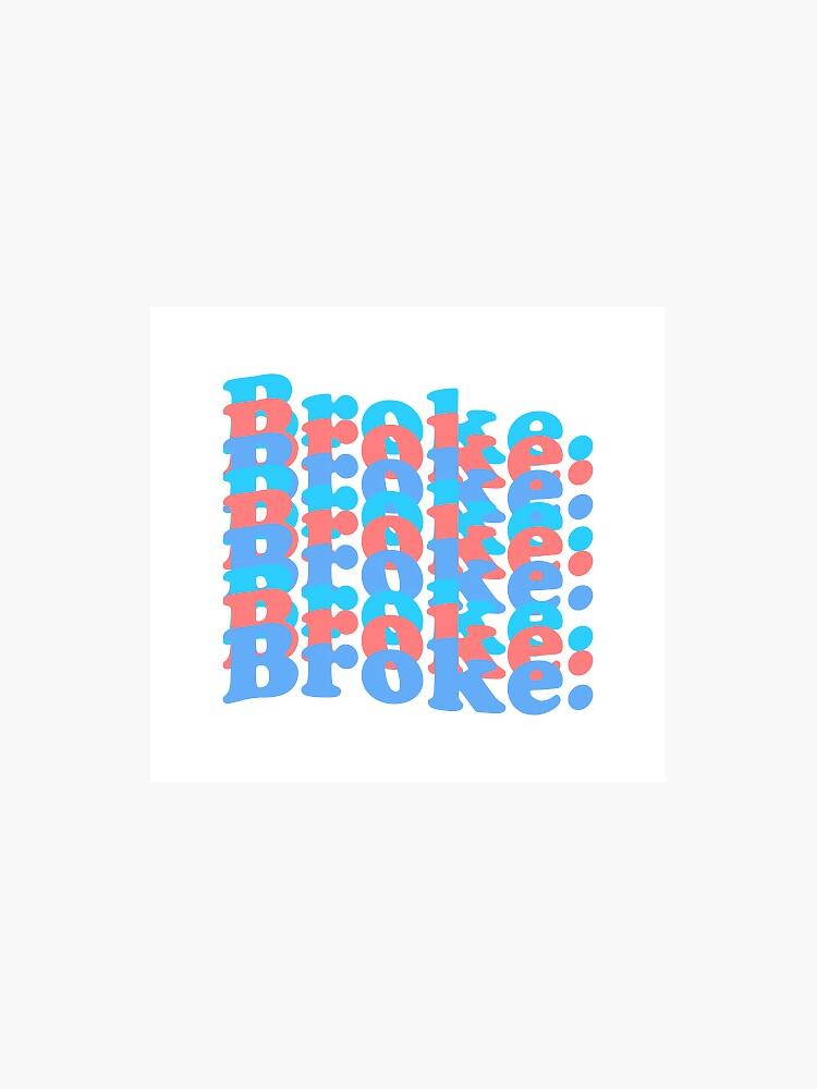 "Broke" Sticker for Sale by sarahrod | Redbubble