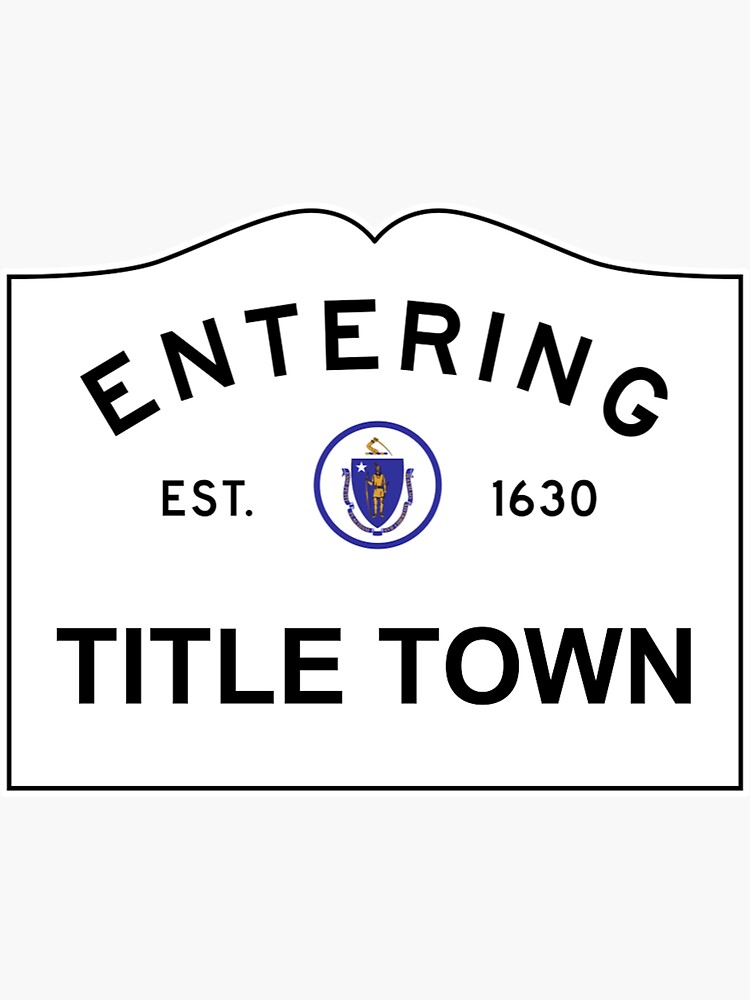 "Now Entering Title Town" Sticker for Sale by bostonstrong13 | Redbubble