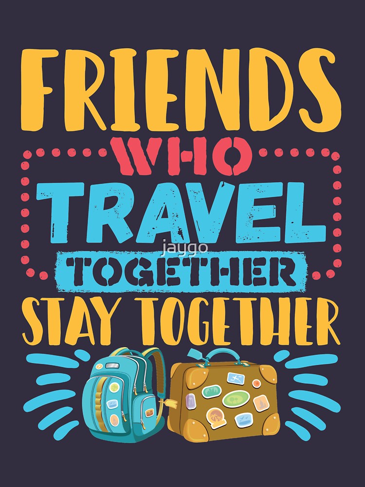 "Travel Buddies Friends Who Travel Together Stay Together" T-shirt for ...