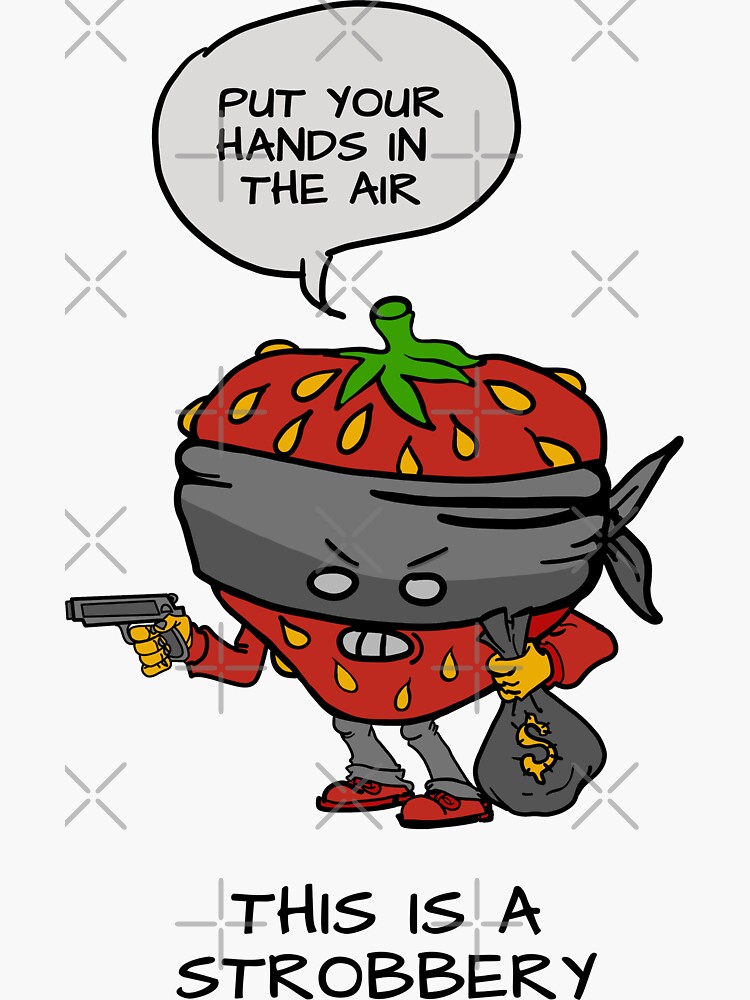 "Strawberry Cheeky Fruit - This is a Strobbery" Sticker for Sale by ...