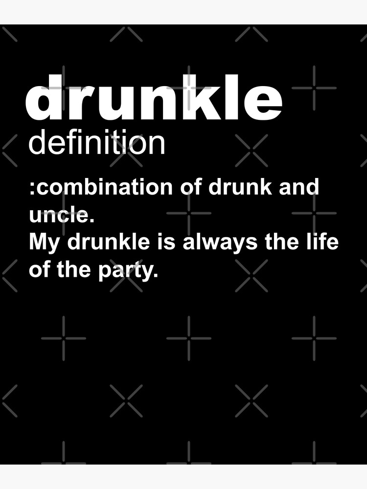 "Drunkle Definition Funny Drunk Uncle Humor Gift Design" Poster for ...