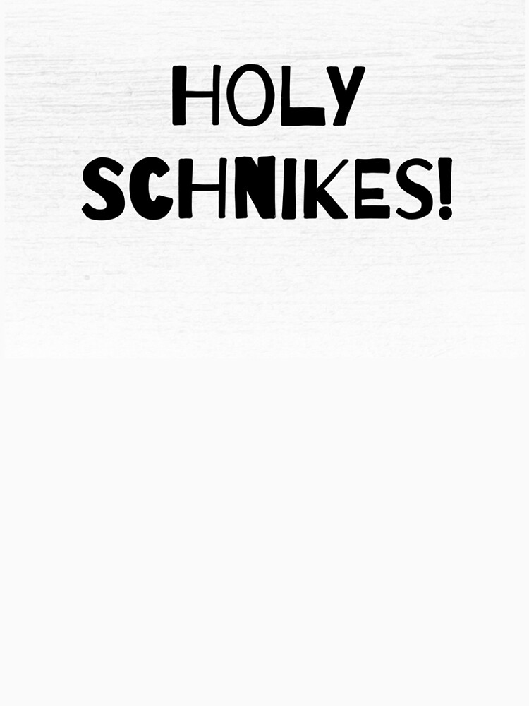 "Holy Schnikes!" T-shirt by tylamilian | Redbubble
