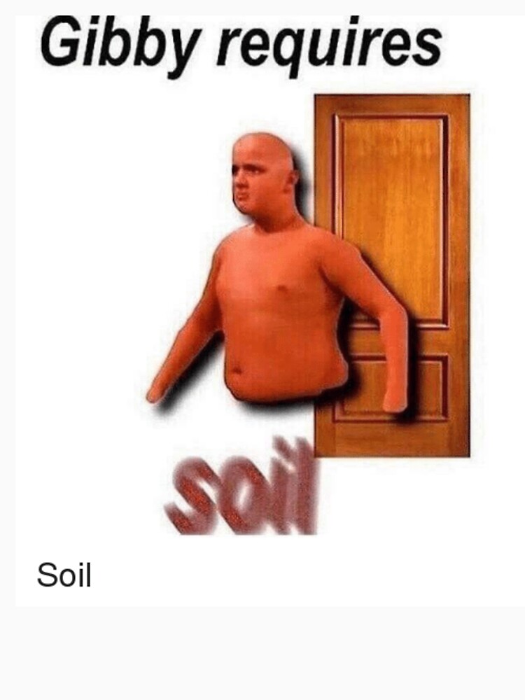 "gibby requires soil" T-shirt for Sale by Alexis6214 | Redbubble | lord ...