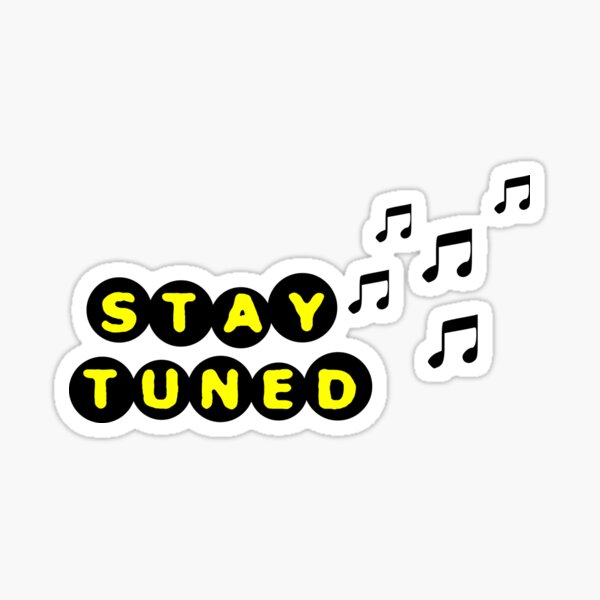 "stay tuned" Sticker for Sale by Jimhanes | Redbubble