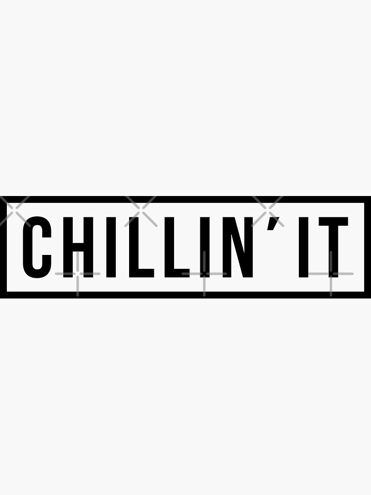 "CHILLIN'IT" Sticker by TheArtism | Redbubble