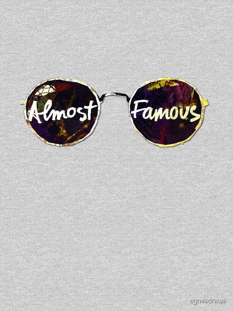 "Almost Famous" T-shirt for Sale by agnesdraws | Redbubble | almost ...