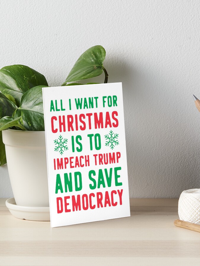 "All I Want For Christmas Is To Impeach Trump And Save Democracy" Art ...