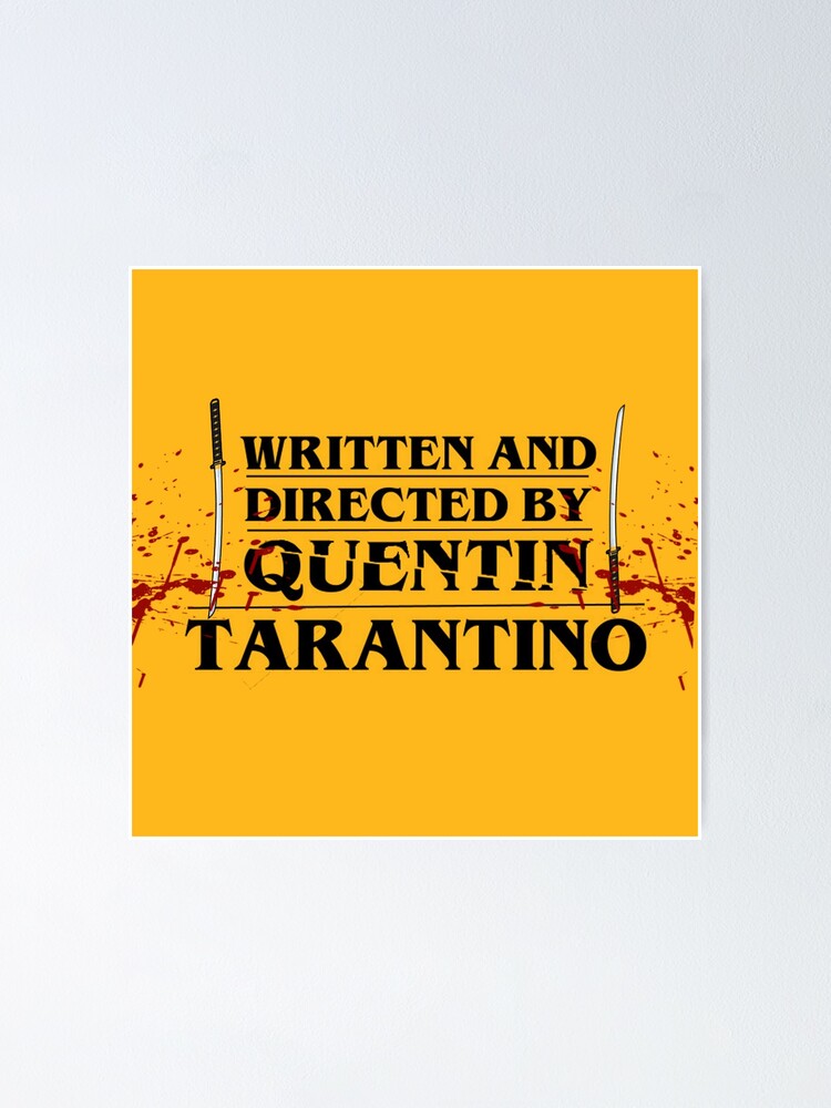 "Written And Directed By Quentin Tarantino " Poster for Sale by ...