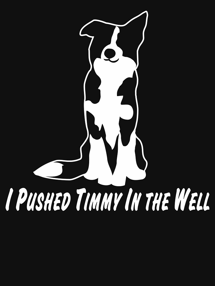"I Pushed Timmy in the Well | Funny Border Collie® | NickerStickers on ...