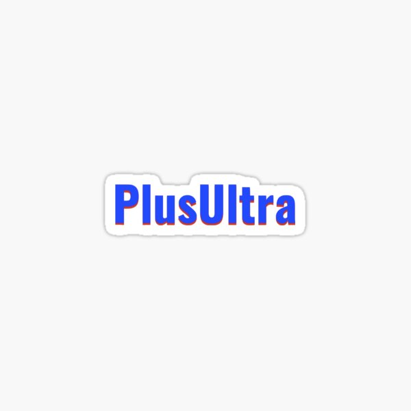 "Plus Ultra " Sticker by delaneykc | Redbubble