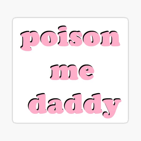 "Poison me daddy the 1975" Sticker for Sale by theblxckestday | Redbubble