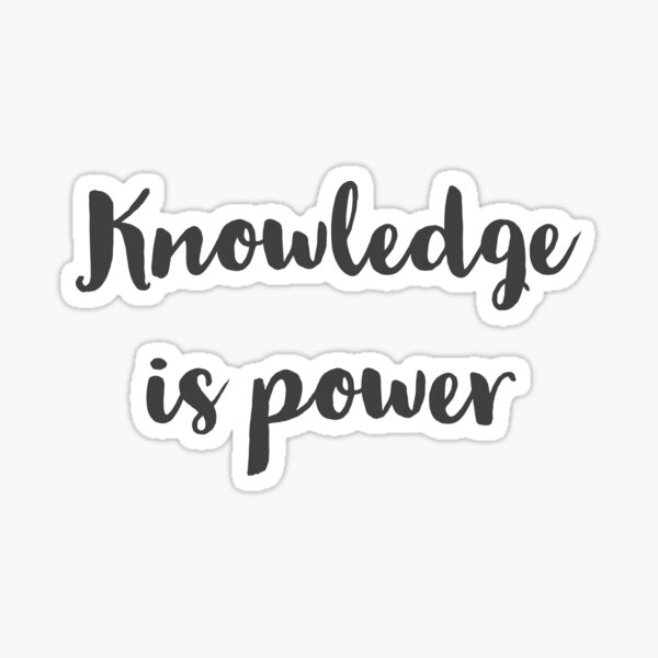 "Knowledge is power" Sticker by IdeasForArtists | Redbubble