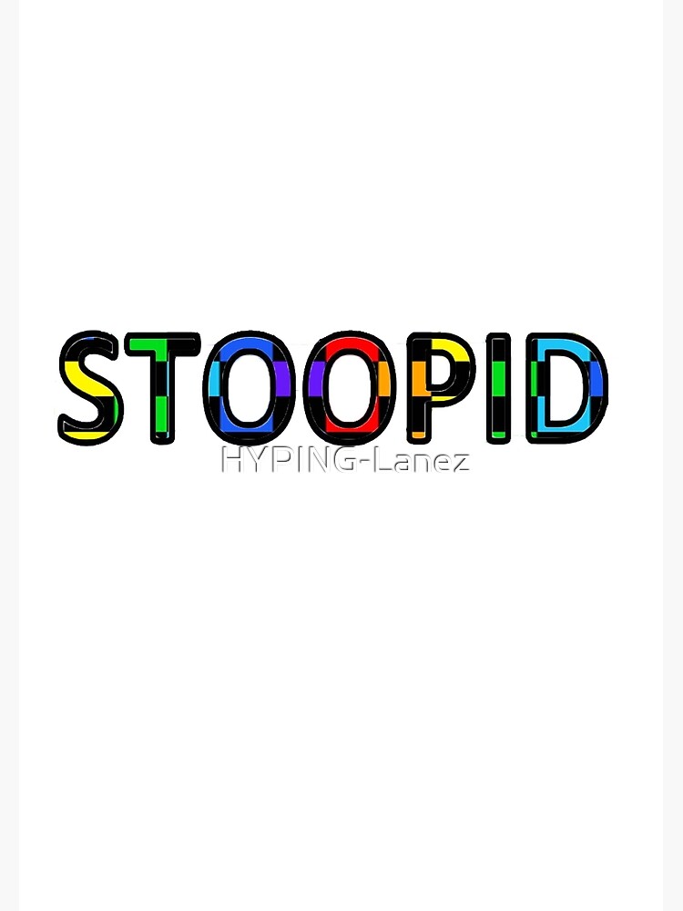 "STOOPID - multicolored" Poster for Sale by HYPING-Lanez | Redbubble