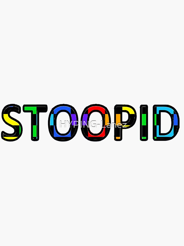 "STOOPID - multicolored" Sticker for Sale by HYPING-Lanez | Redbubble