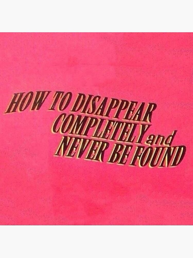 "How to disappear completely and never be found" Sticker for Sale by ...