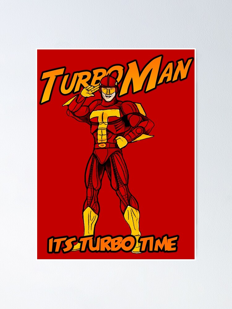 "Turbo Man" Poster for Sale by JTK667 | Redbubble