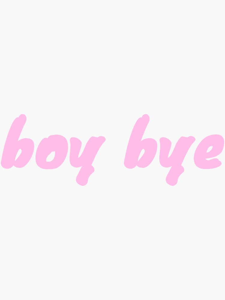 "Boy Bye - Pink" Sticker for Sale by kberman832 | Redbubble