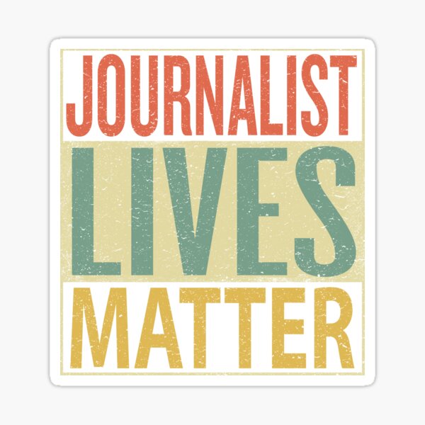 "Journalist Lives Matter" Sticker for Sale by sillerioustees | Redbubble