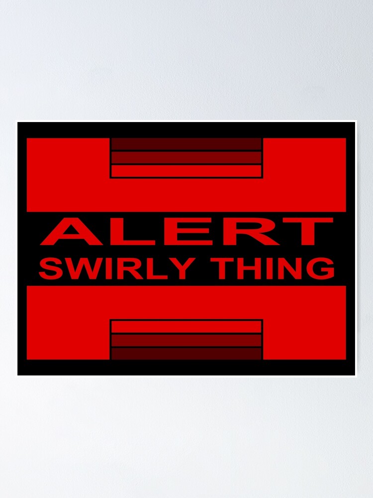 "Swirly Thing Alert" Poster by Vespasian | Redbubble