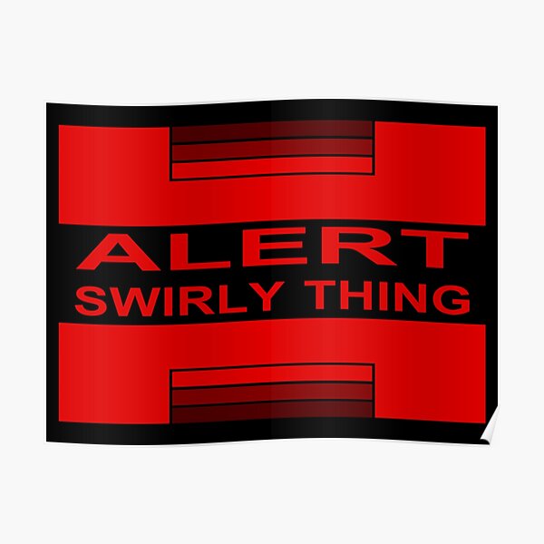 "Swirly Thing Alert" Poster by Vespasian | Redbubble