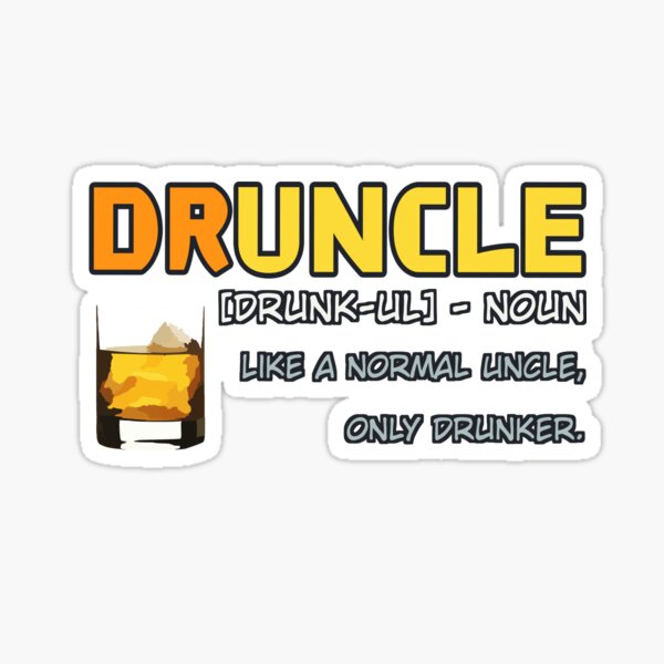 "Druncle Drunk Uncle Funny Druncle Definition" Sticker for Sale by K ...