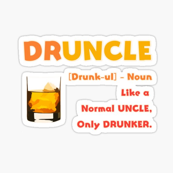 "Druncle Definition - Normal Uncle Only Drunker" Sticker for Sale by K ...