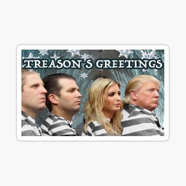 "Treason's Greetings" Sticker for Sale by ToyoTees | Redbubble