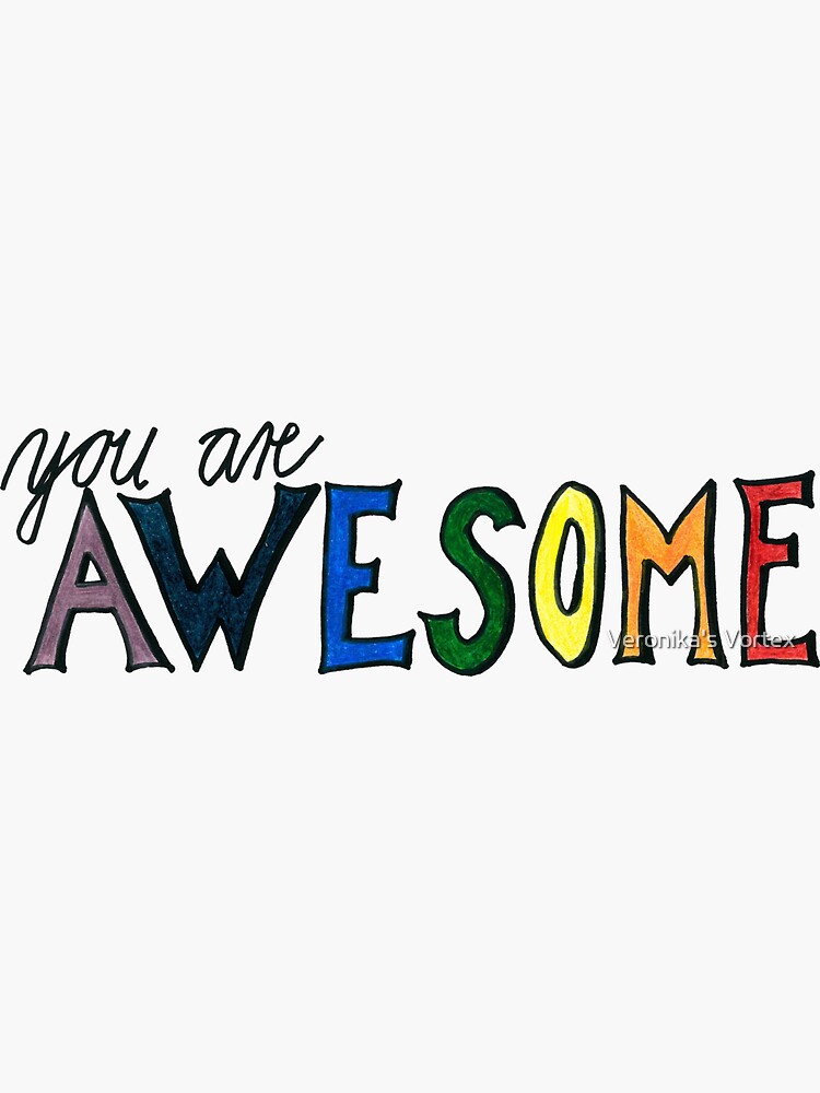 "You Are AWESOME!" Sticker by VeronikasVortex | Redbubble
