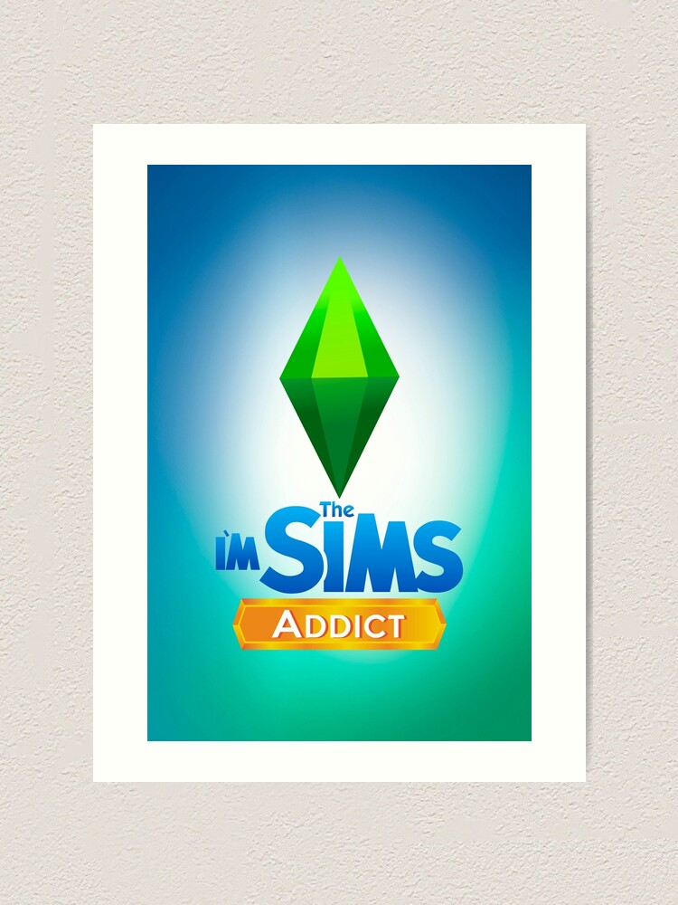 "I'm The Sims Addict" Art Print for Sale by MarylinRam18 | Redbubble