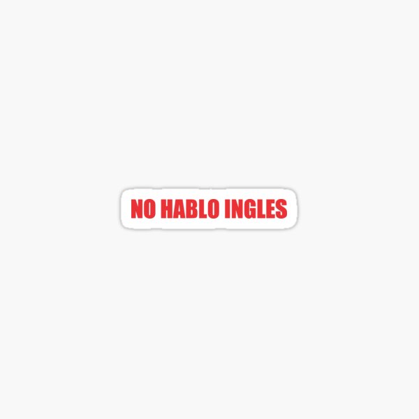 "No Hablo Ingles " Sticker by HiddenStar02 | Redbubble