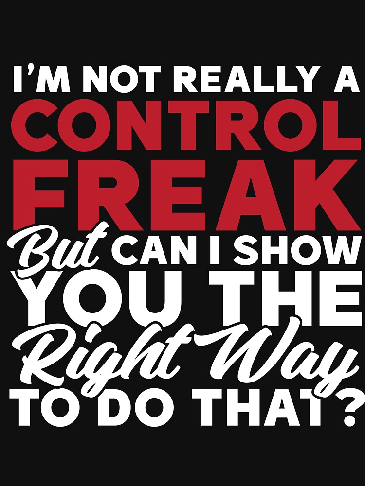 "Control freak" T-shirt for Sale by EB-designs | Redbubble | freak t ...