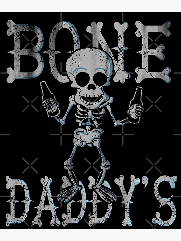 "Bone Daddy's" Poster for Sale by frittata | Redbubble