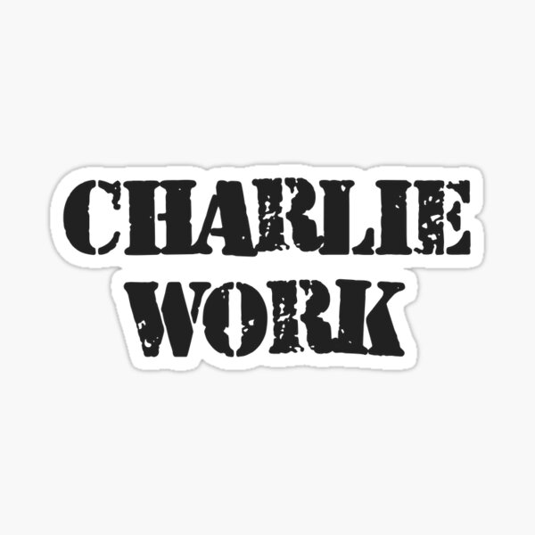"Charlie Work" Sticker for Sale by kberman832 | Redbubble