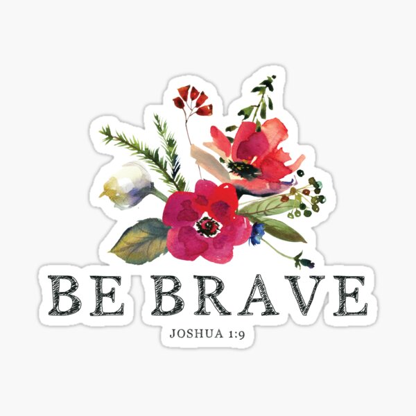"Be Brave - Bible Verse" Sticker by walk-by-faith | Redbubble