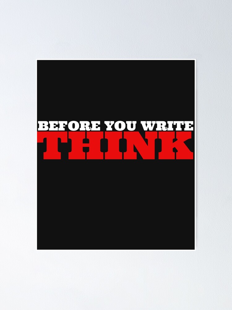 " Before you write" Poster for Sale by dechap | Redbubble