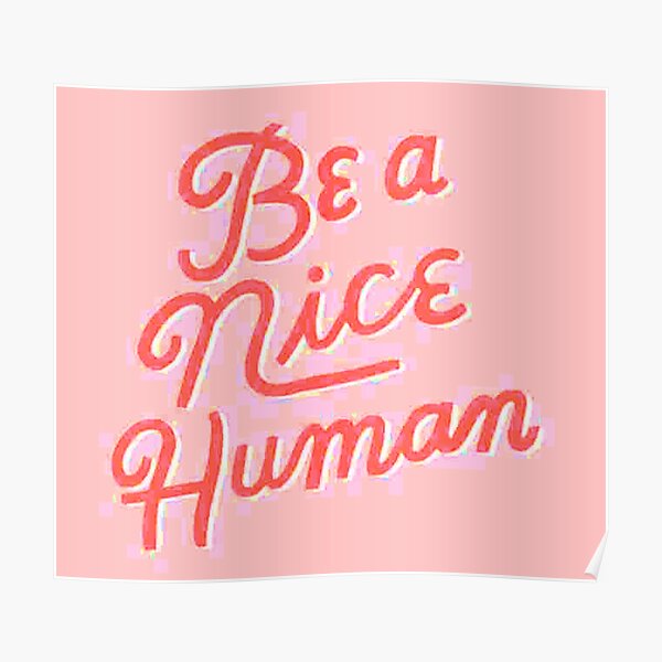 Póster «Ser un buen humano» de MK-Creations | Redbubble