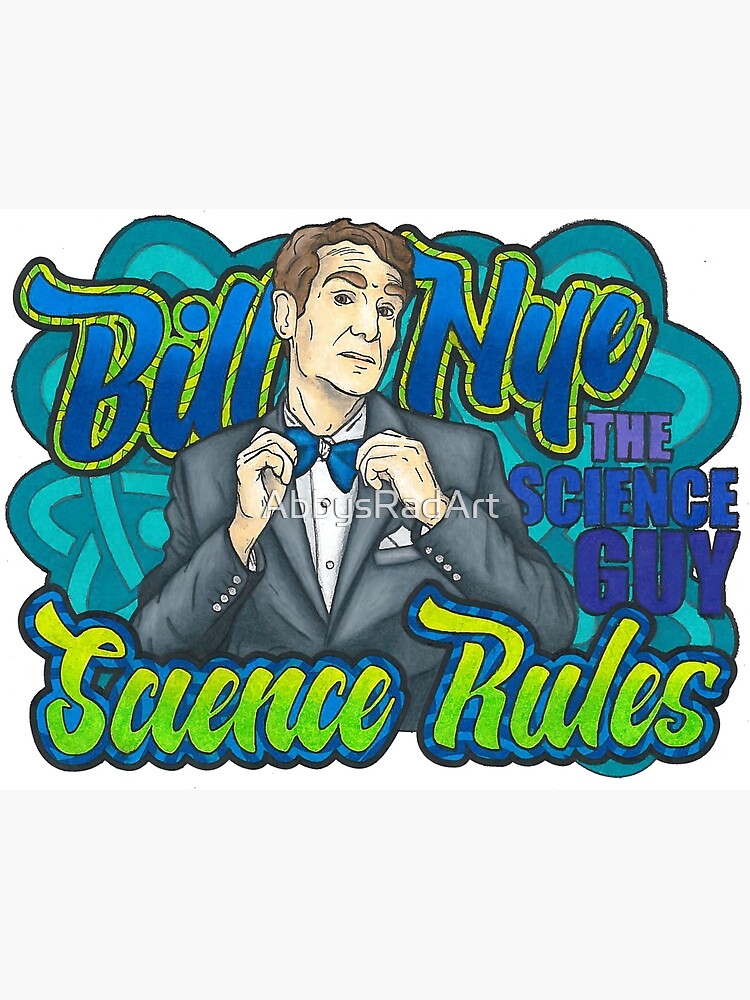 "Bill Nye The Science Guy Science Rules" Art Print by AbbysRadArt ...