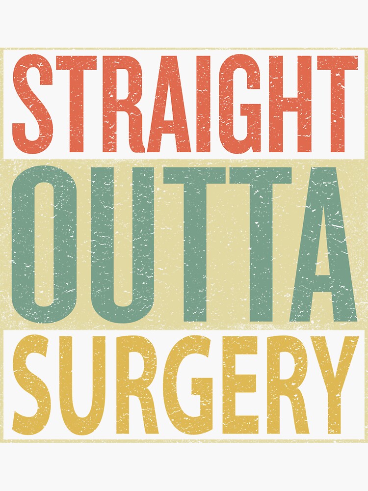 "Straight Outta Surgery" Sticker for Sale by sillerioustees | Redbubble