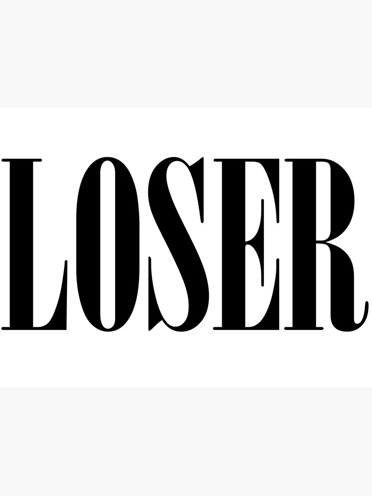 "LOSER" Poster for Sale by shadeprint | Redbubble