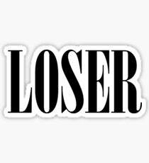 I Am A Loser Stickers | Redbubble