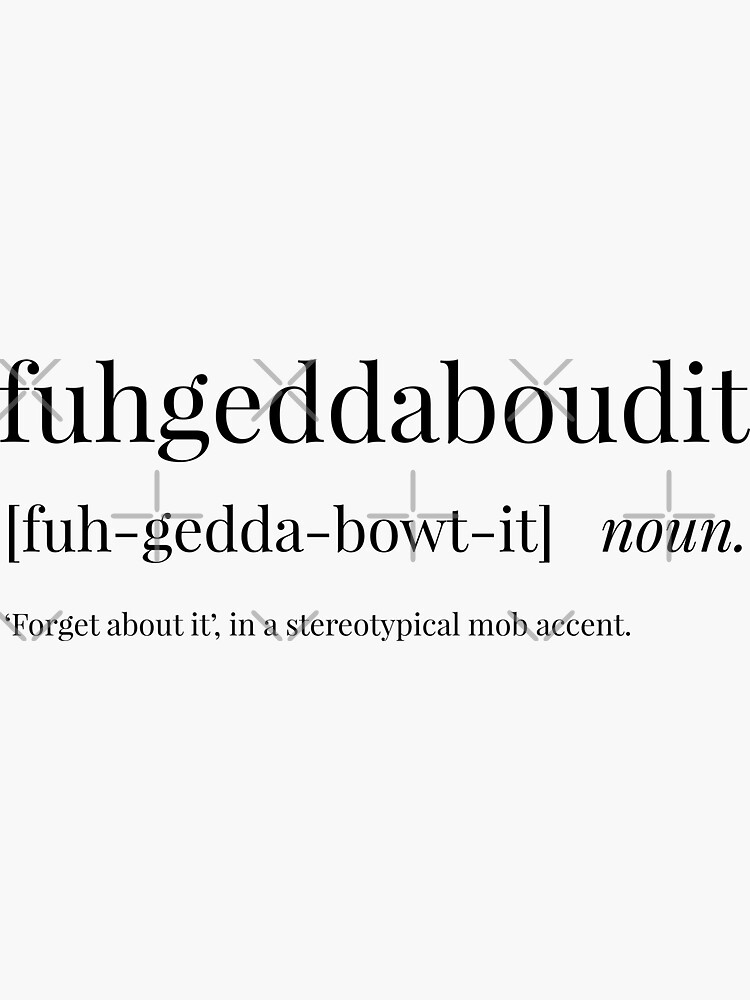 "Fuhgeddaboudit Definition" Sticker by definingprints | Redbubble