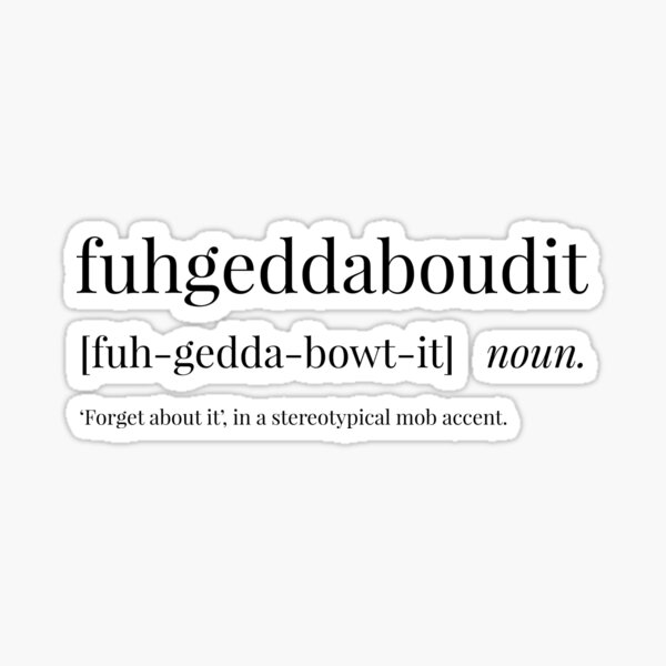 "Fuhgeddaboudit Definition" Sticker by definingprints | Redbubble