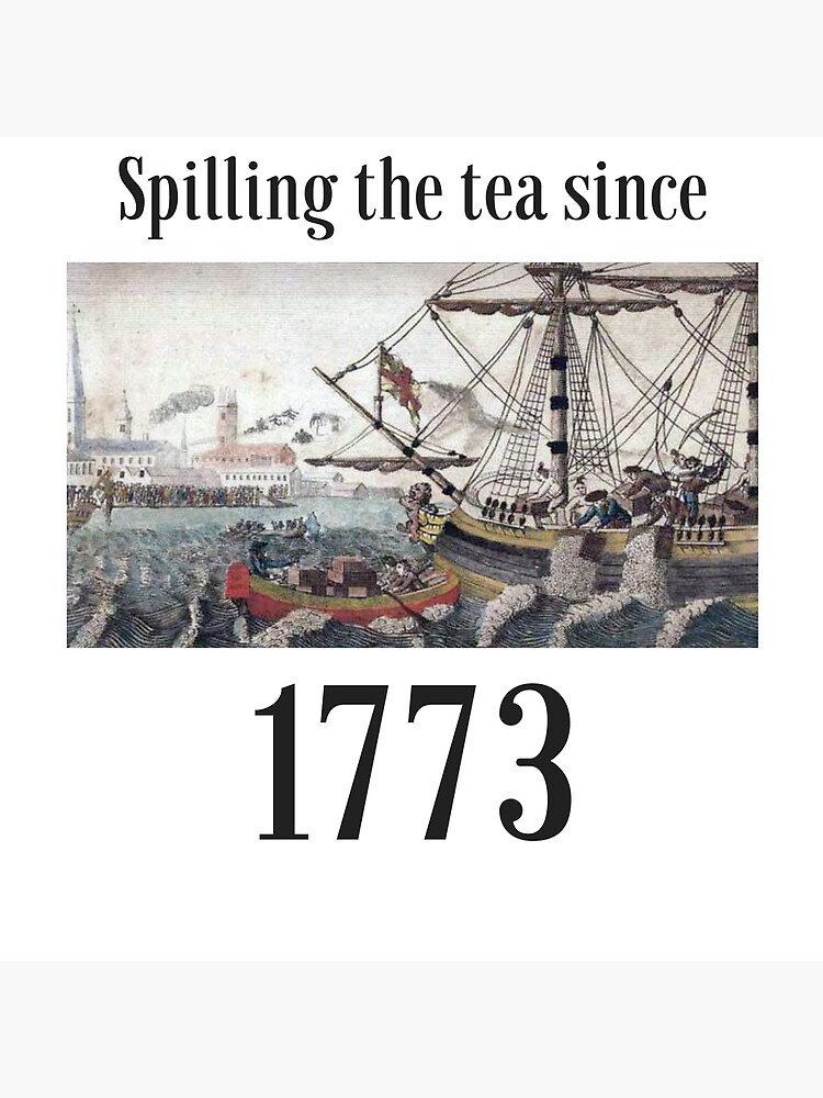 "Spilling the tea since 1773 (Boston Tea Party)" Art Print by ...